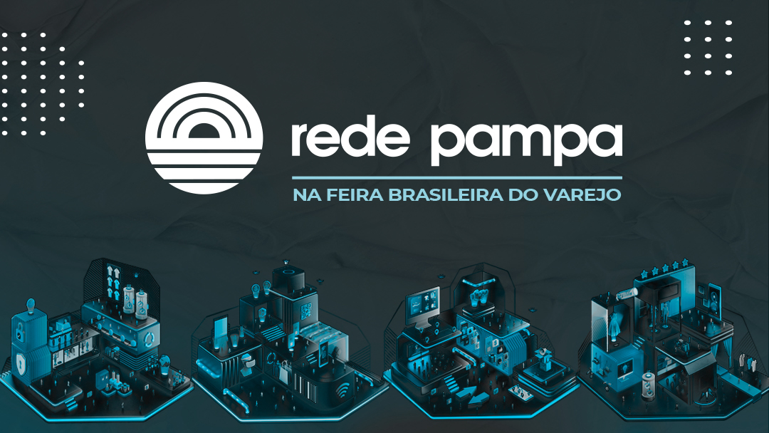 REDE PAMPA TRAZ COBERTURA COMPLETA DA 9ª FEIRA BRASILEIRA DO VAREJO - Rede Pampa